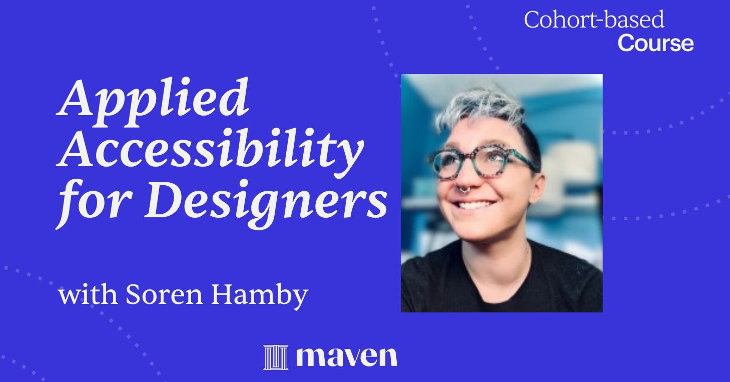 Applied Accessibility for Designers by Soren Hamby on Maven